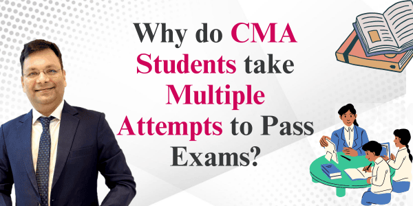 Why Do CMA Students Take Multiple Attempts to Pass Exams? | SJC Institute