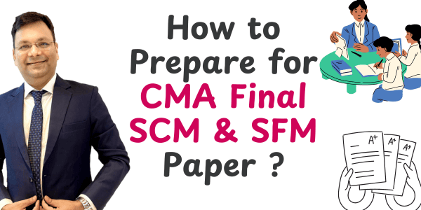 How to Prepare for CMA Final SCM & SFM Paper ? | SJC Institute