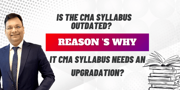 Is the CMA Syllabus Outdated? Reasons Why it CMA Syllabus Needs an ...