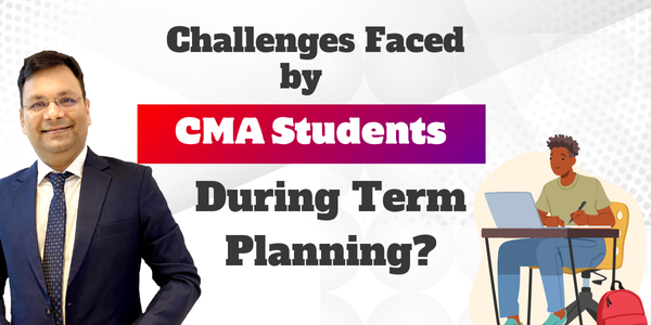 What are the Challenges Faced by CMA Students During Term Planning ...