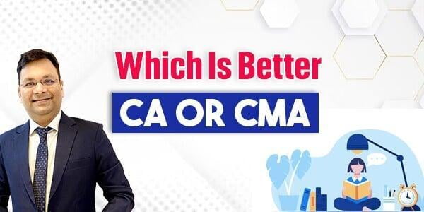 Which Is Better CA Or CMA? | SJC Institute