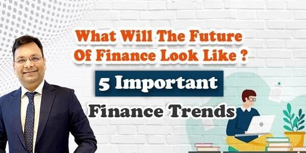 What Will The Future Of Finance Look Like? 5 Important Finance Trends ...