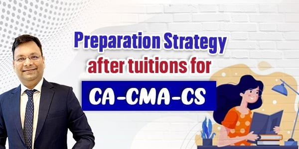 Preparation Strategy after Tuitions for CA-CMA-CS | SJC Institute