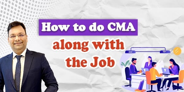 How to do CMA along with the Job? | SJC Institute