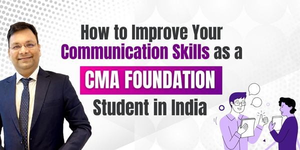 How to Improve Your Communication Skills As a CMA Foundation Student ...